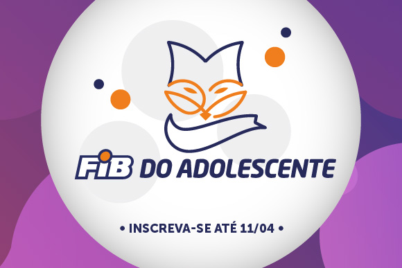 FIB Adolescente 2023 ESTÁ COM INSCRIÇÕES ABERTAS