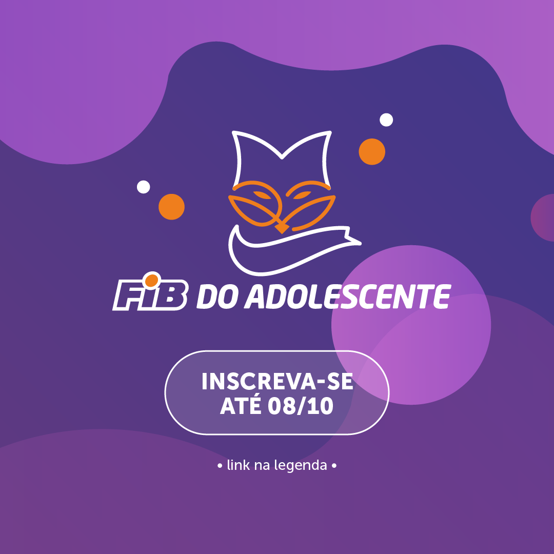 FIB DO ADOLESCENTE ESTÁ COM INSCRIÇÕES ABERTAS